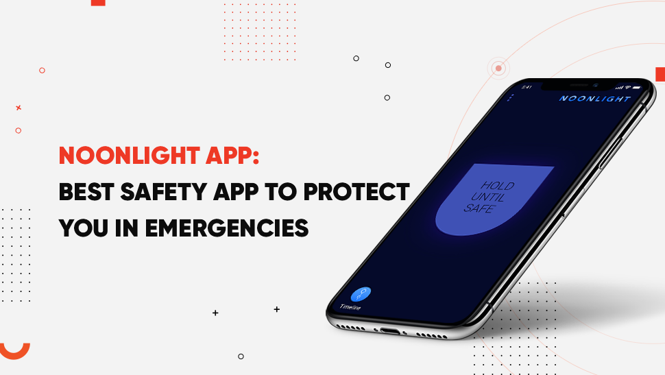 Noonlight App – Best Safety App For Emergency Situations - TekRevol
