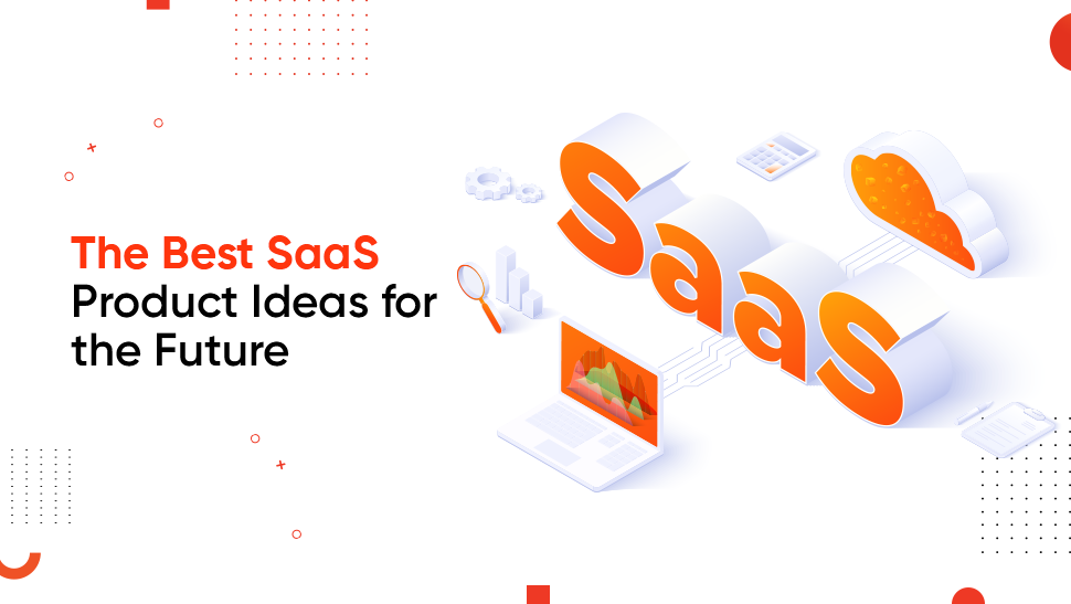 What Are the Best SaaS Product Ideas for the Future? - TekRevol