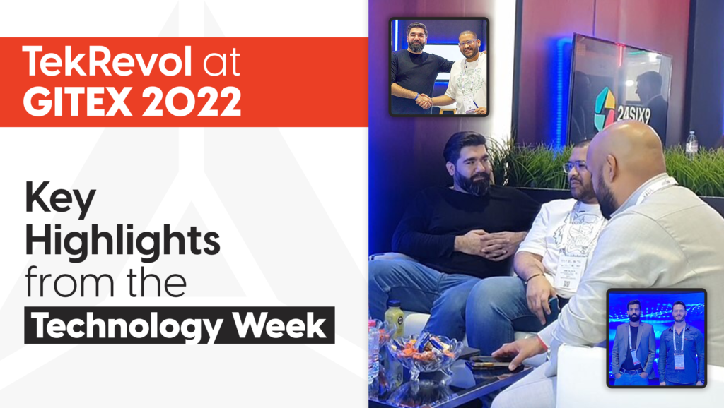 TekRevol at GITEX 2022 – Key Highlights from the GITEX Technology Week
