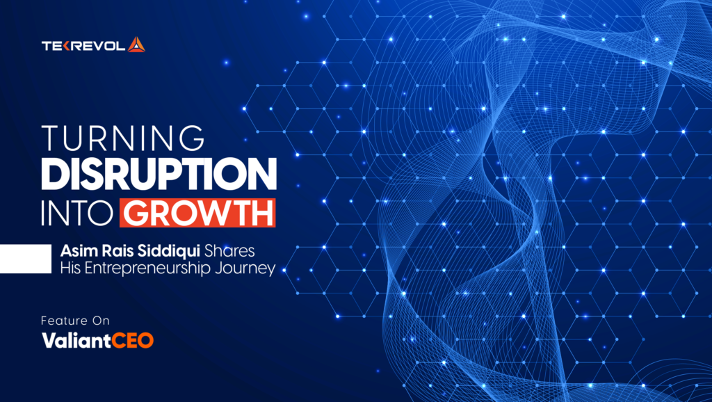 Asim Rais Siddiqui Shares His Entrepreneurship Journey with ValiantCEO